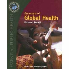 Essentials of Global Health (Essential Public Health) by Skolnik, Richard (9780763734213)