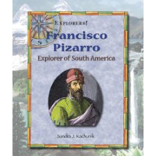 Francisco Pizarro: Explorer of South America (Explorers!) by Sandra J ...