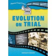 Evolution on Trial: From the Scopes "Monkey" Case to Inherit the Wind (Famous Court Cases That ...