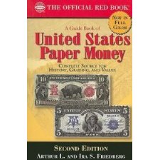 A Guide Book of United States Paper Money: Complete Source for History ...