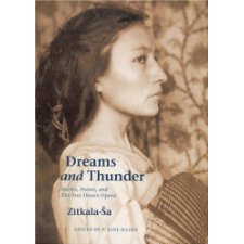 Dreams and Thunder: Stories, Poems, and The Sun Dance Opera by Zitkala ...