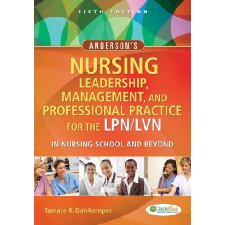 Anderson's Nursing Leadership, Management, and Professional Practice For The LPN/LVN In Nursing ...