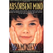 The Absorbent Mind: A Classic in Education and Child Development for ...