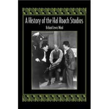 A History of the Hal Roach Studios by Ward, Richard Lewis (9780809326372)
