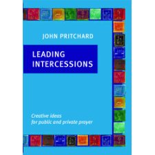 Leading Intercessions: Creative Ideas for Public and Private Prayer by ...
