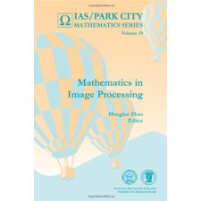 Mathematics in Image Processing (Ias/Park City Mathematics Series) by ...
