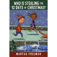 Who Is Stealing the 12 Days of Christmas? (Chickadee Court Mysteries ...