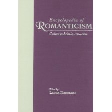 Encyclopedia of Romanticism: Culture in Britain, 1780s-1830s (Garland ...