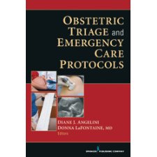 Obstetric Triage and Emergency Care Protocols by Diane J. Angelini EdD ...