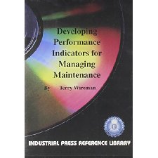 Developing Performance Indicators for Managing Maintenance by Terry ...