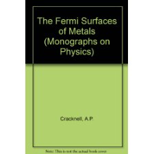 The Fermi Surfaces of Metals (Monographs on Physics) by A.P. Cracknell ...