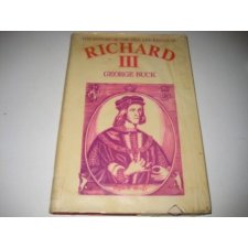 The history of the life and reigne of Richard the Third by George Buck ...