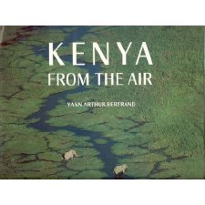Kenya from the Air by Anne Arthus-Bertrand, Anne Spoerry, Yann Arthus ...