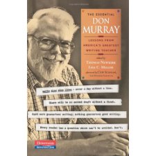 The Essential Don Murray: Lessons from America's Greatest Writing ...