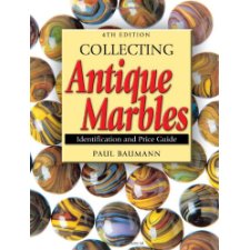 Collecting Antique Marbles: Identification and Price Guide by Paul ...