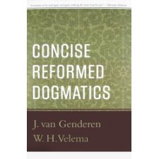 Concise Reformed Dogmatics by J. Van Genderen (9780875525778)