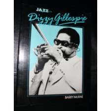 Dizzy Gillespie: His Life and Times (Jazz Life and Times) by Barry ...