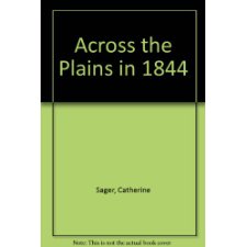 Across the Plains in 1844 by Catherine Sager (9780877704638)