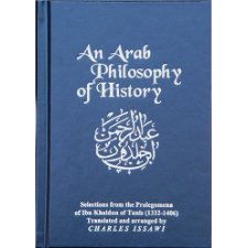 An Arab Philosophy of History: Selections from the Prolegomena of Ibn ...