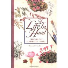 A Life In Hand: Creating the Illuminated Journal by Hannah Hinchman ...