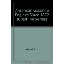 American Gasoline Engines Since 1872 (Crestline Series) by Wendel, C. H ...