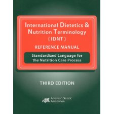 International Dietetics & Nutrition Terminology (IDNT) Reference Manual ...