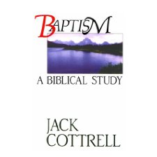 Baptism a Biblical Study by Jack Cottrell (9780899003412)