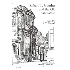 Robert T.Gunther and the Old Ashmolean by Simcock, A (9780903364041)