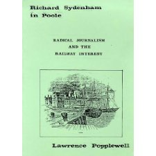 Richard Sydenham in Poole: Radical Journalism and the Railway Interest ...