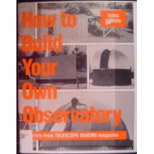How to Build Your Own Observatory: Reprints from Telescope Making, the ...