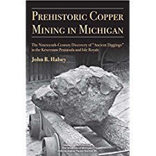 Prehistoric Copper Mining in Michigan: The Nineteenth-Century Discovery ...