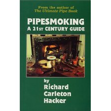 Pipesmoking: A 21st Century Guide by Richard Carleton Hacker ...