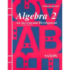 Saxon Algebra 2: An Incremental Development, Solutions Manual by John H ...