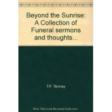 Beyond the Sunrise: A Collection of Funeral sermons and thoughts... by ...