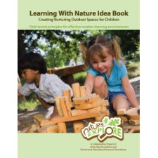 Learning With Nature Idea Book: Creating Nurturing Outdoor Spaces for ...