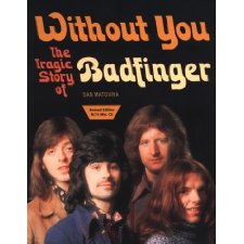 Without You: The Tragic Story of Badfinger by Dan Matovina (9780965712224)
