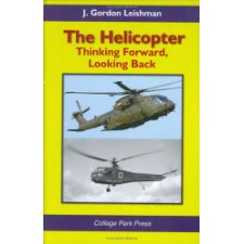 The Helicopter: Thinking Forward, Looking Back by J. Gordon Leishman ...