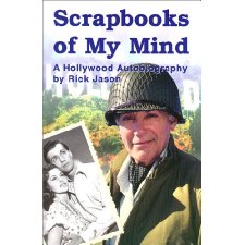 Scrapbooks of My Mind: a Hollywood Autobiography by Jason, Rick ...