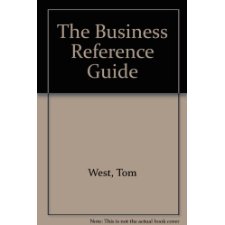 The Business Reference Guide by Tom West (9780974851808)