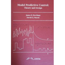 Model Predictive Control Theory and Design by James B. Rawlings, Mayne David Q. (9780975937709)