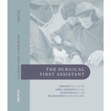 The Surgical First Assistant by Ruben West, SA-C, CFA, CSA, James E ...