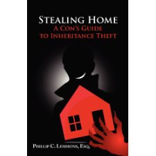 Stealing Home - A Con's Guide to Inheritance Theft by Phillip C ...