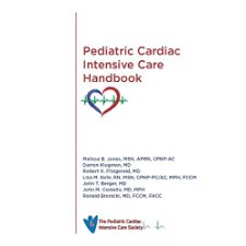Pediatric Cardiac Intensive Care Handbook by Melissa B. Jones, Darren ...