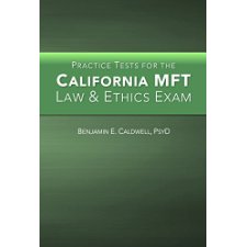 Practice Tests for the California MFT Law and Ethics Exam by Benjamin E ...