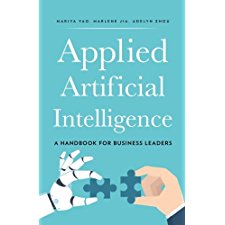 Applied Artificial Intelligence: A Handbook For Business Leaders by Yao ...
