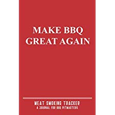 Make BBQ Great Again Meat Smoking Tracker, A Journal for BBQ Pitmasters ...