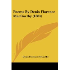Poems By Denis Florence MacCarthy (1884) by Denis Florence McCarthy ...