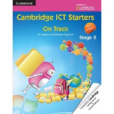 Cambridge ICT Starters: On Track, Stage 2 (Cambridge International ...
