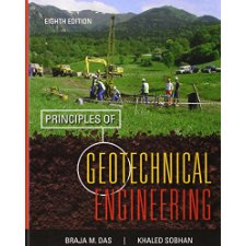 Principles of Geotechnical Engineering by Braja M. Das, Khaled Sobhan (9781133108665)