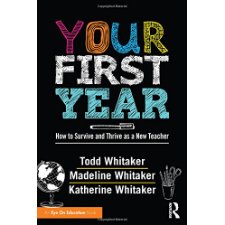 Your First Year by Todd Whitaker, Madeline Whitaker, Katherine Whitaker ...
